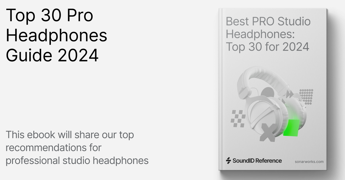 SoundID Reference eBook - Top 30 Pro Headphones Guide 2024